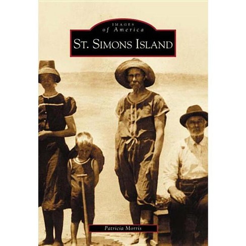 St. Simons Island - (images Of America) By Patricia Morris (paperback) : Target