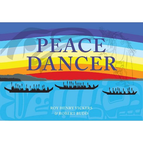 Peace Dancer - By Roy Henry Vickers & Robert Budd (hardcover) : Target
