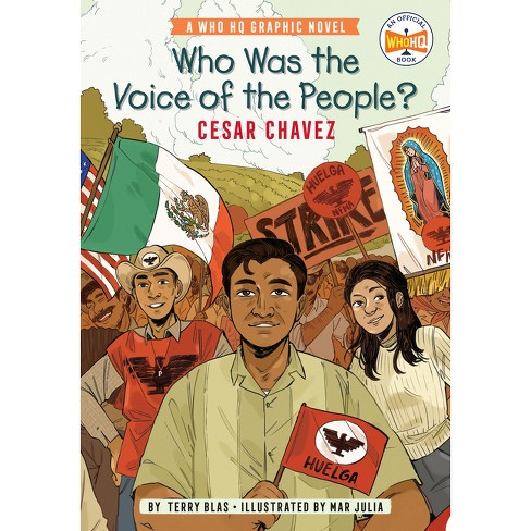 Who Was The Voice Of The People?: Cesar Chavez - (who Hq Graphic Novels ...