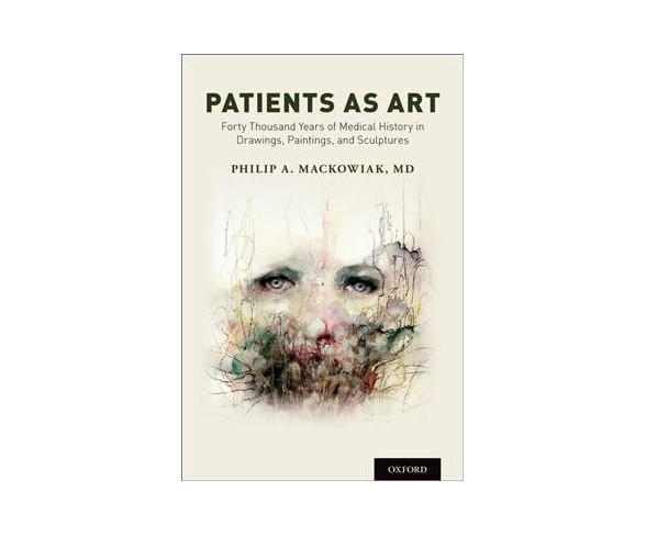 Buy Patients As Art : Forty Thousand Years of Medical History in ...