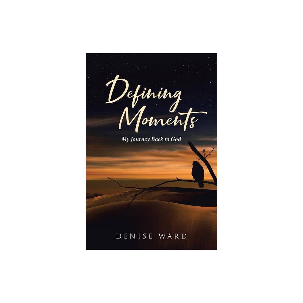 ISBN 9781644588277 - Defining Moments - by Denise Ward (Paperback ...