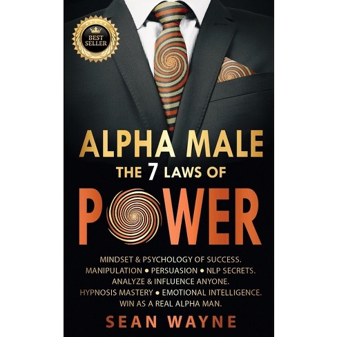 Alpha Male The 7 Laws Of Power - (alpha Male) 2nd Edition By Sean Wayne ...