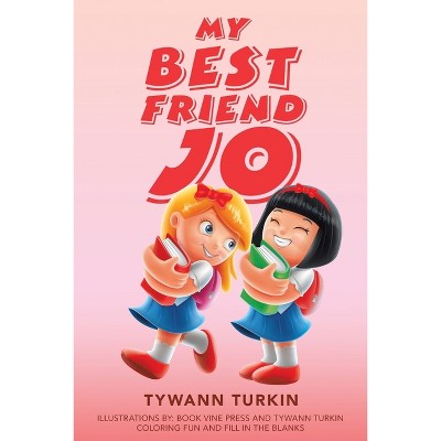 My Best Friend Jo - By Tywann Turkin (paperback) : Target