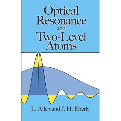 Optical Resonance And Two-level Atoms - (dover Books On Physics) By ...