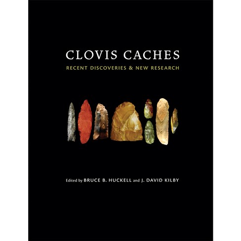 Clovis Caches - By Bruce B Huckell & J David Kilby (hardcover) : Target