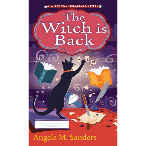 The Witch Is Back - (witch Way Librarian Mysteries) By Angela M Sanders ...