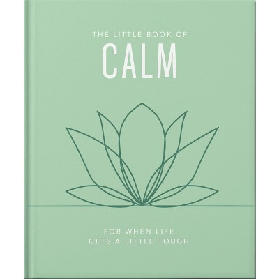 The Little Book Of Calm - By Orange Hippo! (hardcover) : Target