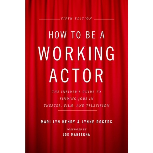 How To Be A Working Actor, 5th Edition - (how To Be A Working Actor ...