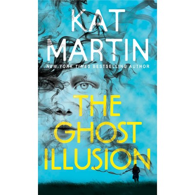 The Ghost Illusion - By Kat Martin (paperback) : Target