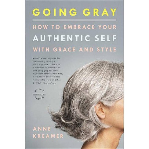 Going Gray - By Anne Kreamer (paperback) : Target