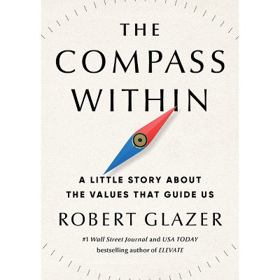 The Compass Within - by Robert Glazer (Hardcover) : Target