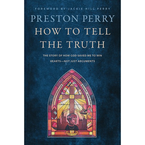 How To Tell The Truth - By Preston Perry (hardcover) : Target