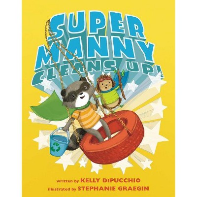 Super Manny Cleans Up! - By Kelly Dipucchio (hardcover) : Target