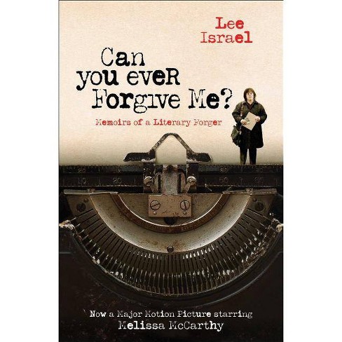 Can You Ever Forgive Me? : Memoirs Of A Literary Forger - By Lee Israel ...