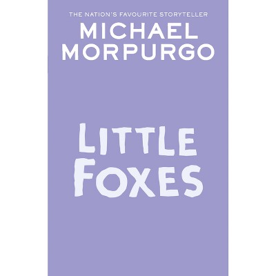 Little Foxes - By Michael Morpurgo (paperback) : Target