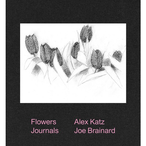 Alex Katz & Joe Brainard: Flowers Journals - (hardcover) : Target