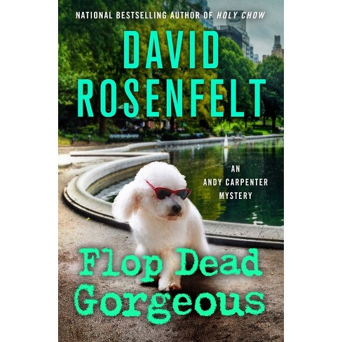 Flop Dead Gorgeous - (andy Carpenter Novel) By David Rosenfelt : Target