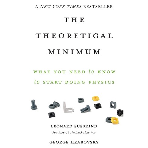 The Theoretical Minimum - By Leonard Susskind & George Hrabovsky ...