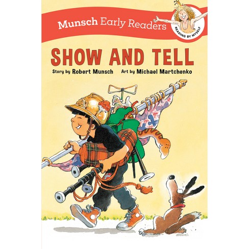 Show And Tell Early Reader - (munsch Early Readers) By Robert Munsch ...
