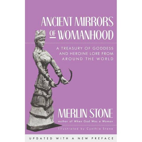 Ancient Mirrors Of Womanhood - By Merlin Stone (paperback) : Target