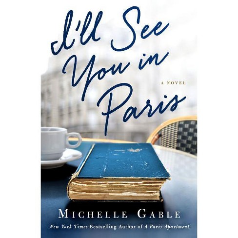 I'll See You In Paris - By Michelle Gable (paperback) : Target