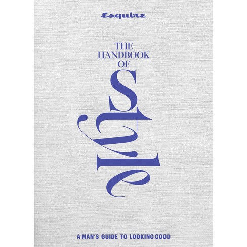 Esquire The Handbook Of Men's Style - By Esquire & Michael B Dougherty ...