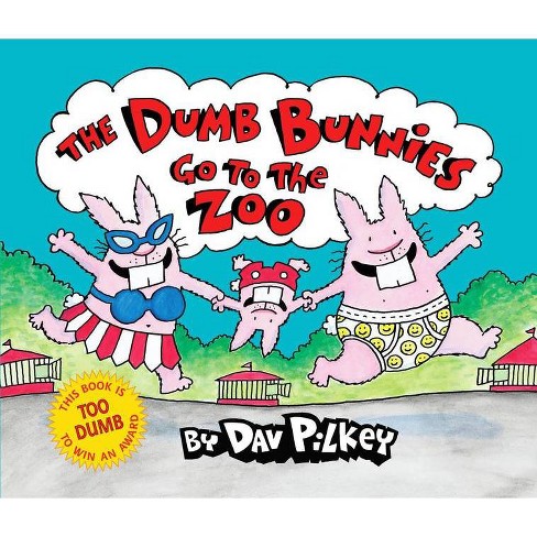 The Dumb Bunnies Go To The Zoo - By Dav Pilkey (hardcover) : Target