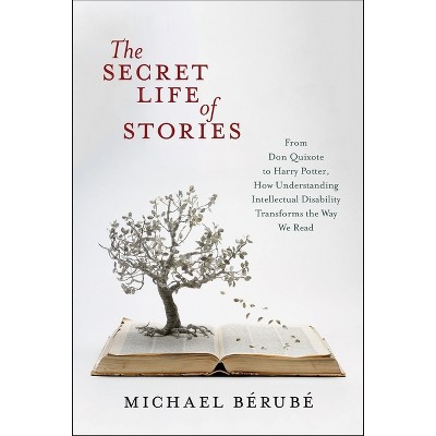 The Secret Life Of Stories - By Michael Bérubé (hardcover) : Target