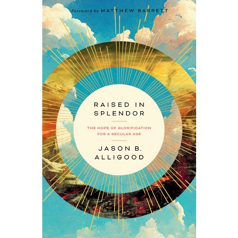 Raised In Splendor - By Jason B Alligood (paperback) : Target