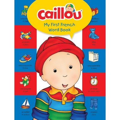 Caillou, My First French Word Book - by Anne Paradis (Hardcover) : Target
