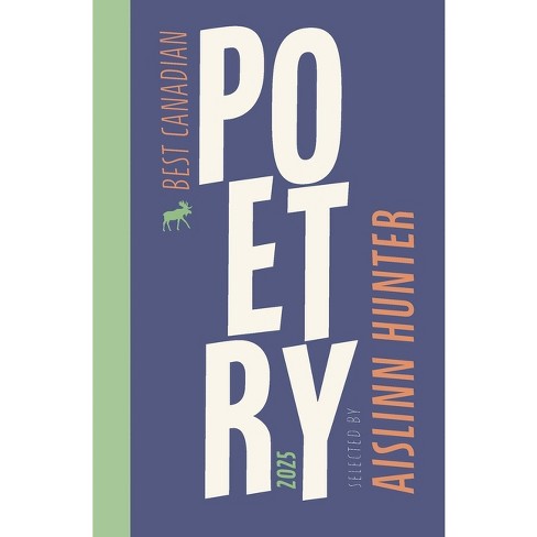 Best Canadian Poetry 2025 - By Aislinn Hunter & Anita Lahey (paperback ...