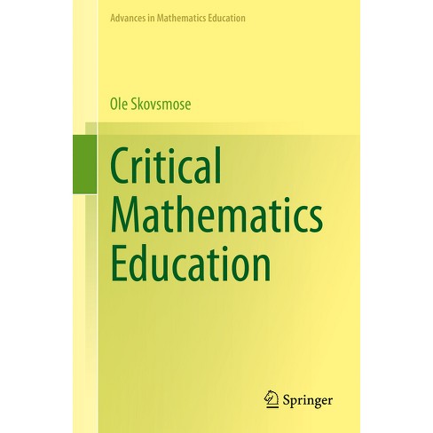 Critical Mathematics Education - (advances In Mathematics Education) By ...