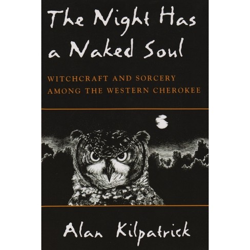 Night Has A Naked Soul - (iroquois And Their Neighbors) By Alan ...