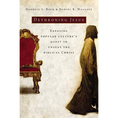 Dethroning Jesus - By Darrell L Bock & Daniel B Wallace (paperback ...