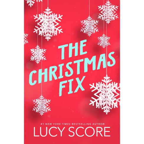 The Christmas Fix - By Lucy Score (paperback) : Target