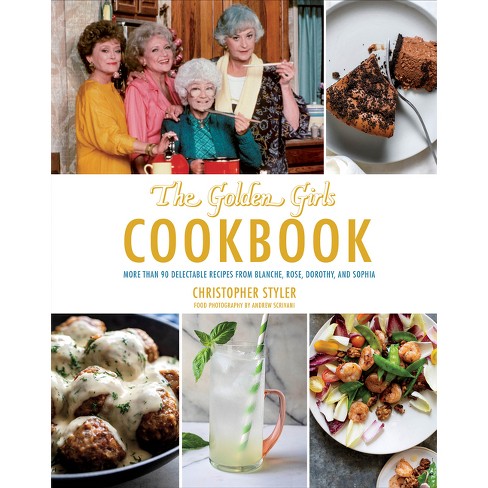 Golden Girls Cookbook - (abc) By Christopher Styler (hardcover) : Target