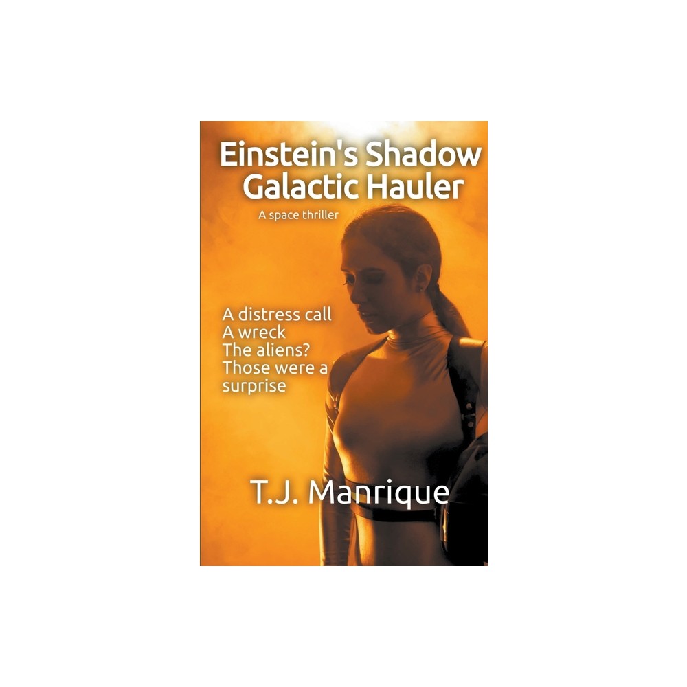 ISBN 9798986195131 - Einstein's Shadow Galactic Hauler - by T J Manrique (Paperback) | upcitemdb.com