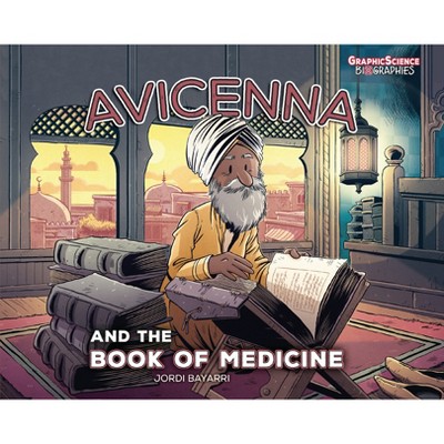Avicenna and the Book of Medicine - (Graphic Science Biographies) by ...