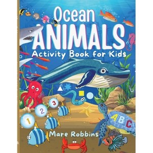 Ocean Animals Activity Book for Kids - by Mare Robbins (Paperback) : Target