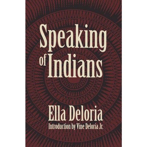 Speaking Of Indians - By Ella Cara Deloria (paperback) : Target