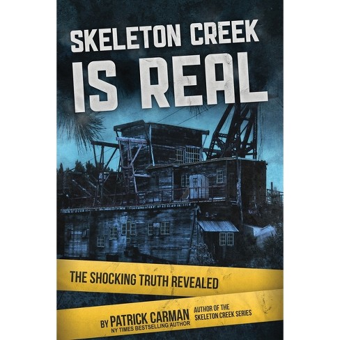 Skeleton Creek Is Real - By Patrick Carman (paperback) : Target
