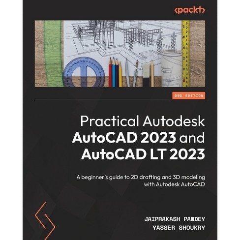 Practical Autodesk Autocad 2023 And Autocad Lt 2023 - Second Edition ...