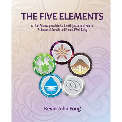 The Five Elements - By Kevin John Fong (paperback) : Target