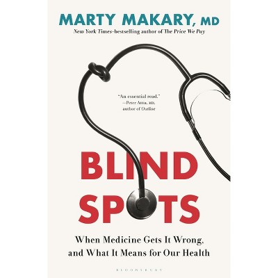 Blind Spots - By Marty Makary (hardcover) : Target