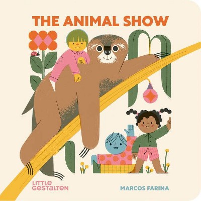 The Animal Show - by Marcos Farina (Board Book) : Target
