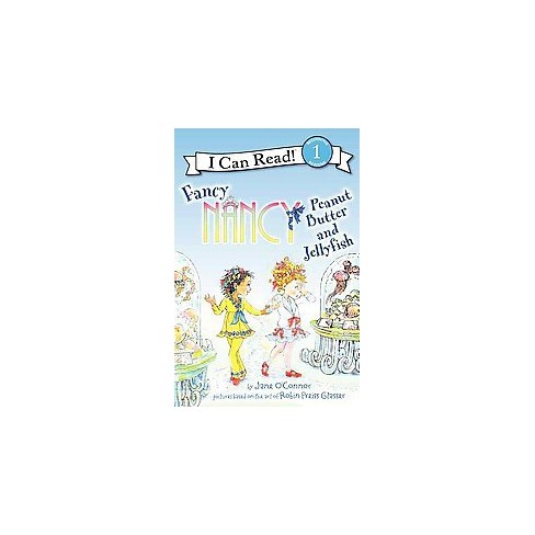 Peanut Butter And Jellyfish ( I Can Read! Level 1: Fancy Nancy) (paperback) - By Jane O'connor ...