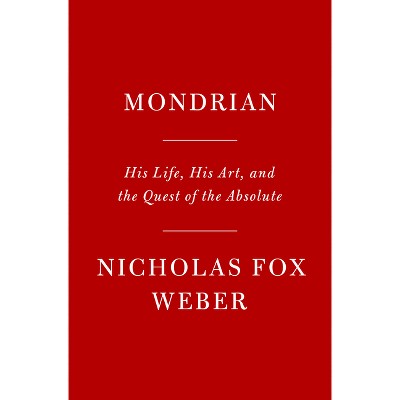 Mondrian - By Nicholas Fox Weber (hardcover) : Target