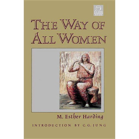 The Way Of All Women - (c. G. Jung Foundation Books) By M Esther ...