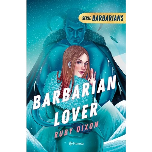 Barbarian Lover (ice Planet Barbarians 3) - By Ruby Dixon (paperback) : Target