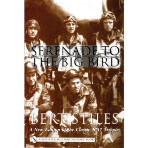 Serenade to the Big Bird - (Schiffer Military History) by Bert Stiles ...